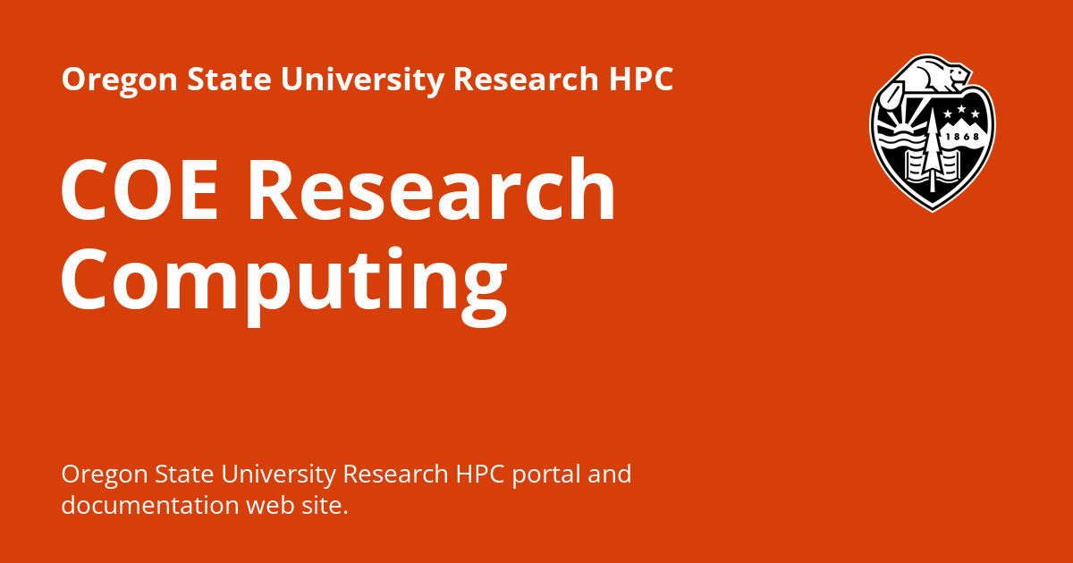 COE Research Computing - Oregon State University Research HPC Documentation