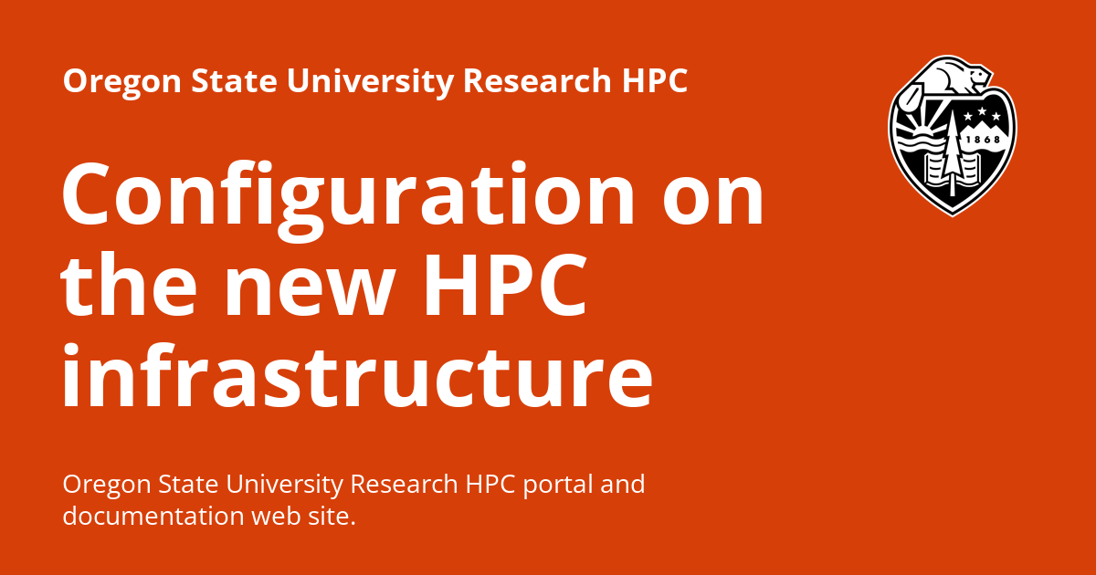 Configuration On The New Hpc Infrastructure Oregon State University Research Hpc Documentation