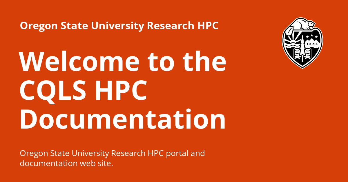 Welcome to the CQLS HPC Documentation Website - Oregon State University Research HPC Documentation