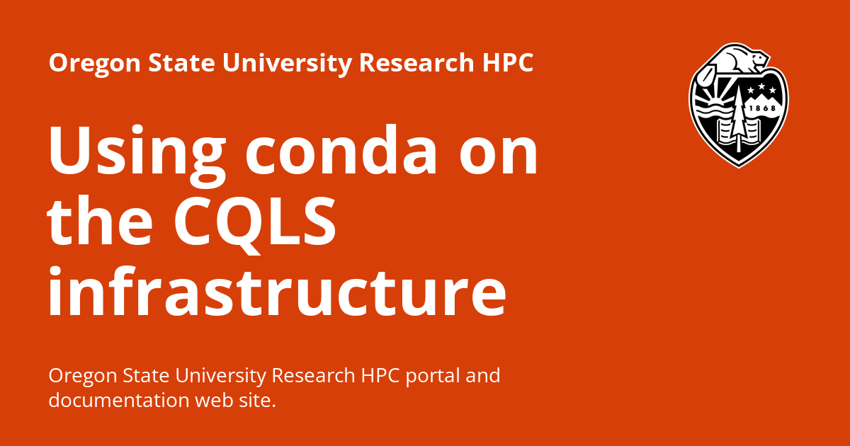 Using Conda On The Cqls Infrastructure Oregon State University Research Hpc Documentation