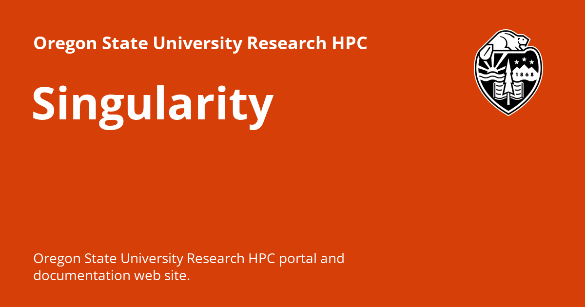 Singularity - Oregon State University Research HPC Documentation