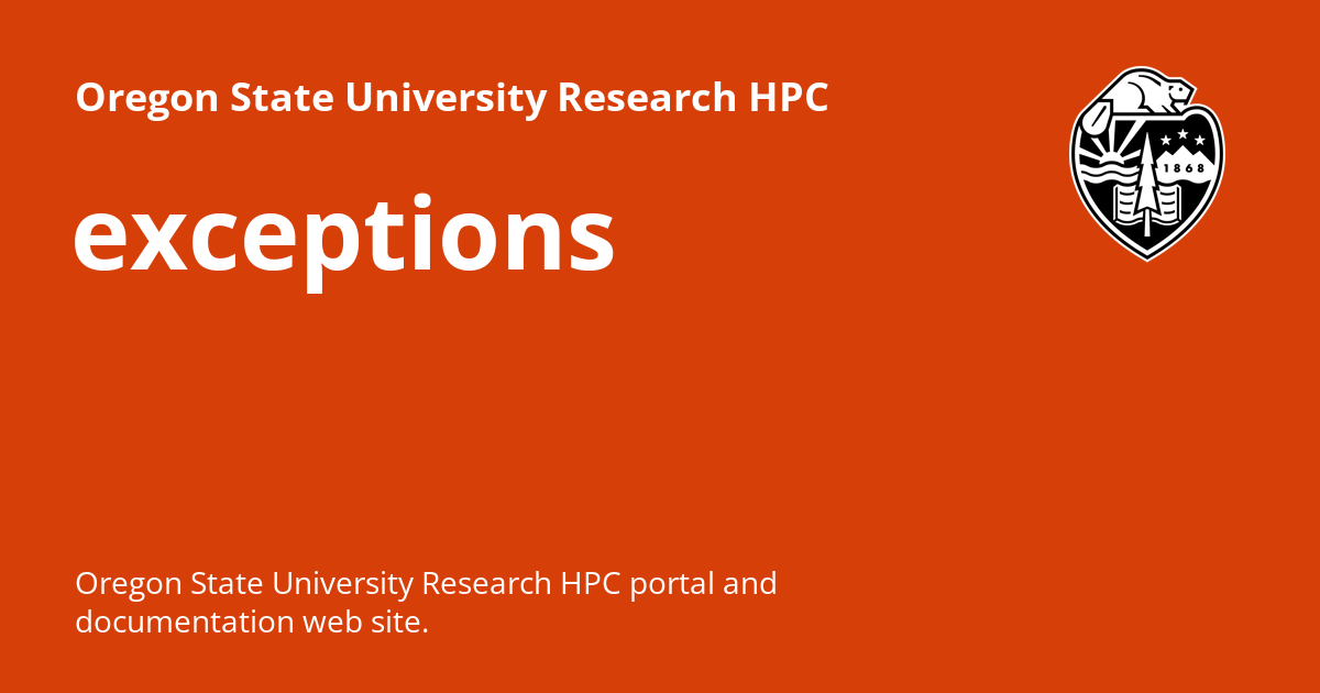 exceptions - Oregon State University Research HPC Documentation