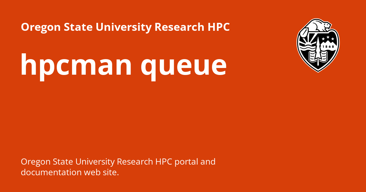 hpcman queue - Oregon State University Research HPC Documentation